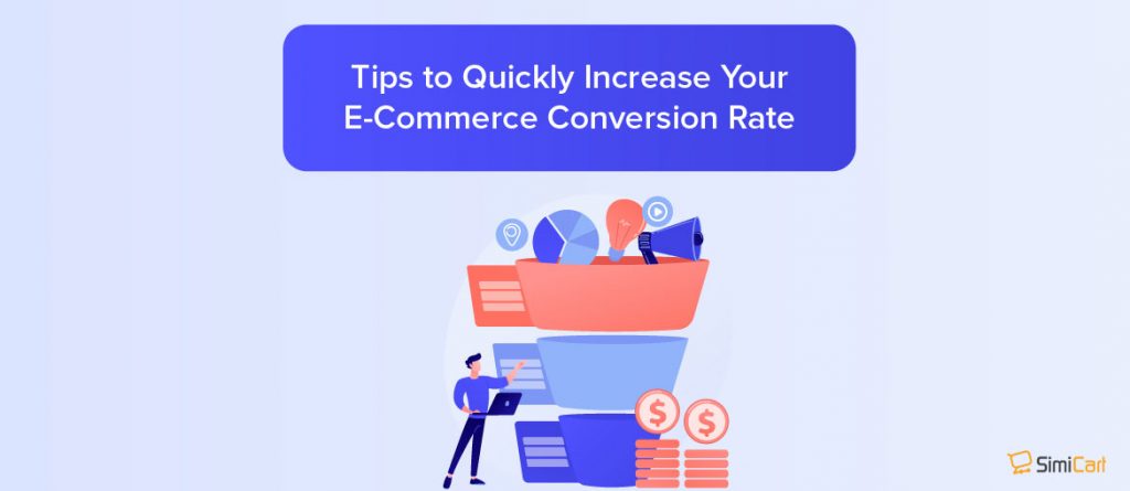 9 Tips to Quickly Increase Your E-Commerce Conversion Rate - SimiCart